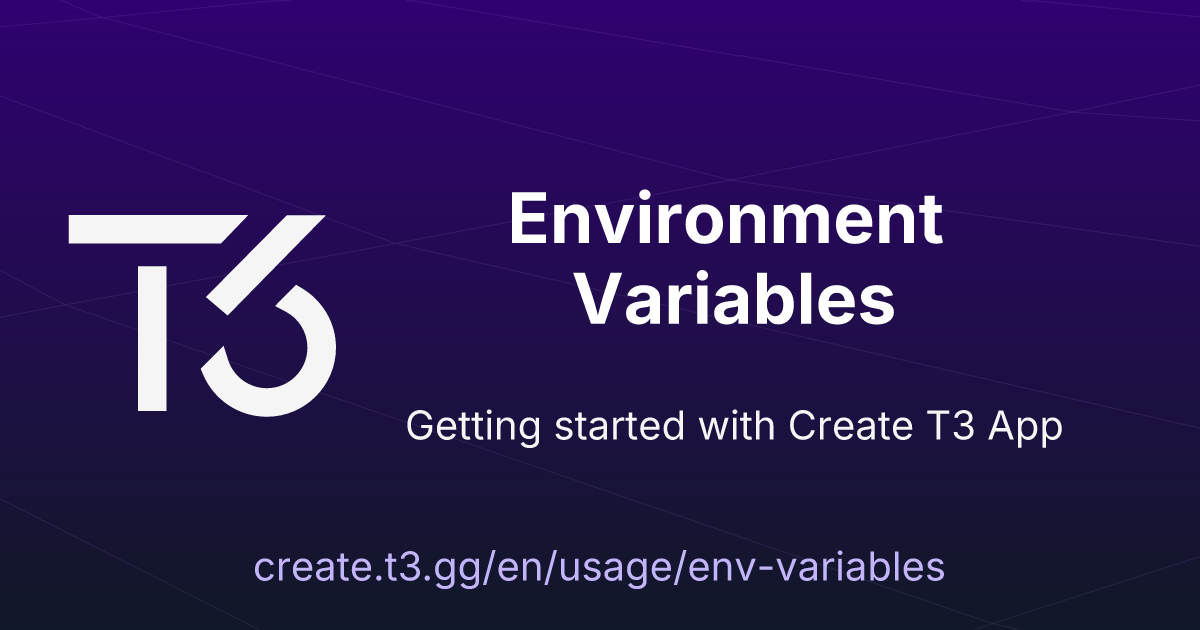 Environment Variables • Create T3 App